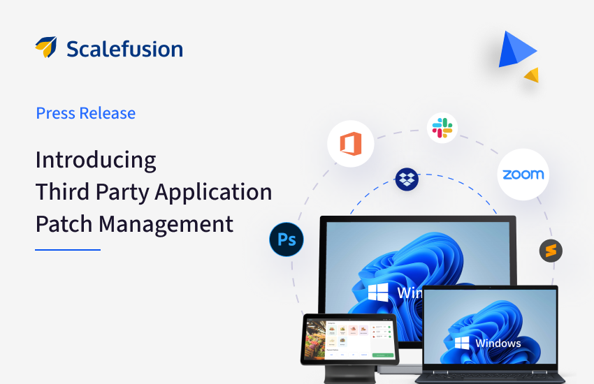 Scalefusion Introduces Third-Party App Update & Patch Management for ...