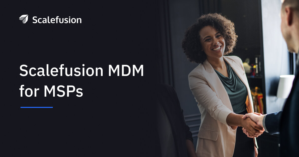 Best Mobile Device Management (MDM) for MSP | Scalefusion
