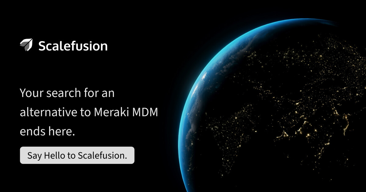 Alternative to Meraki | Meraki MDM Better Alternative Alternative to Meraki | Meraki MDM Better Alternative