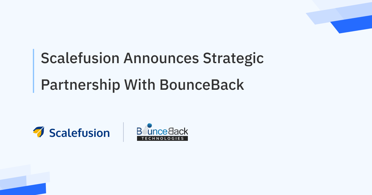 Scalefusion and Bounce Back Technologies have teamed up to extend ...