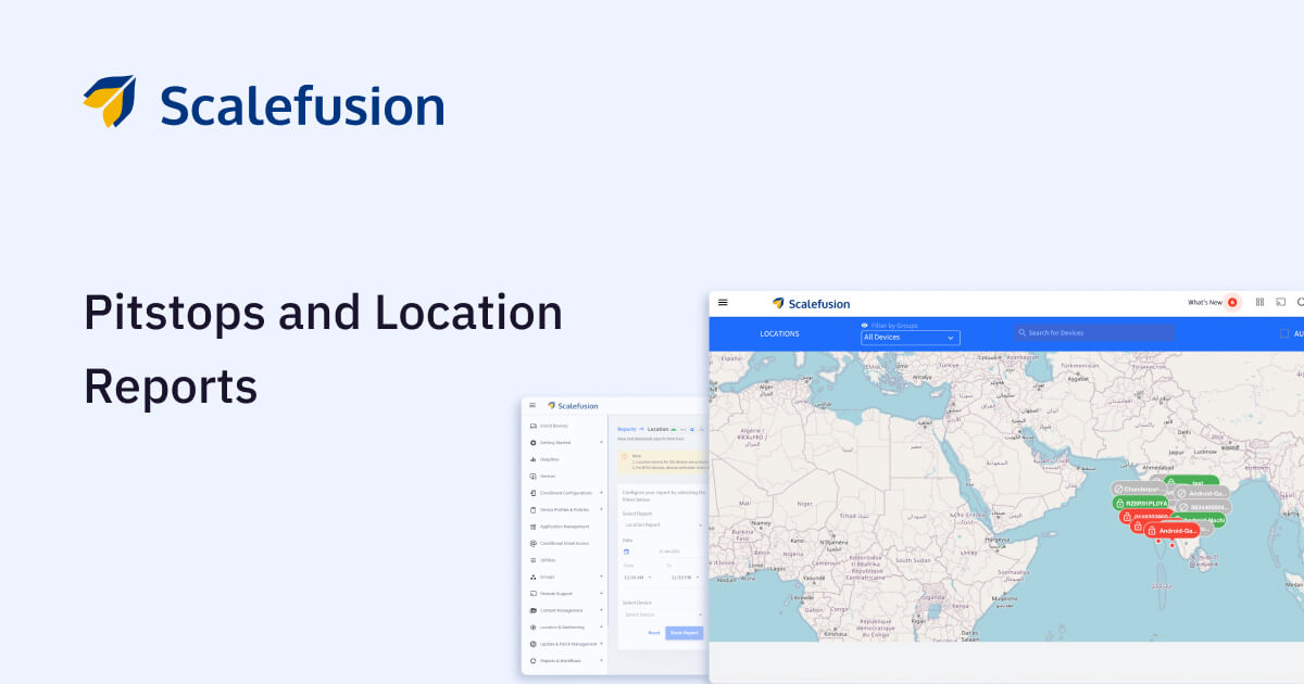 Location Reports and Pitstops: Real-time Mobile Device Tracking with Scalefusion MDM
